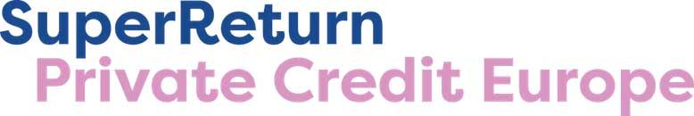 SuperReturn Private Credit Europe Returns to London, March 10 – 12 ...